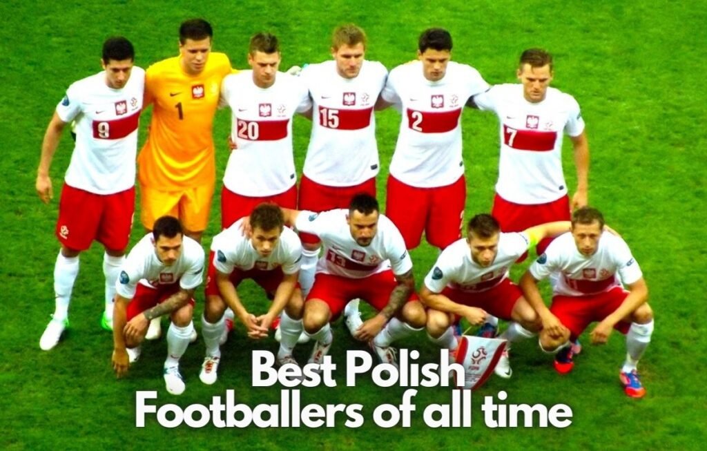 Best Polish Footballer Of All Time | The Football Reports